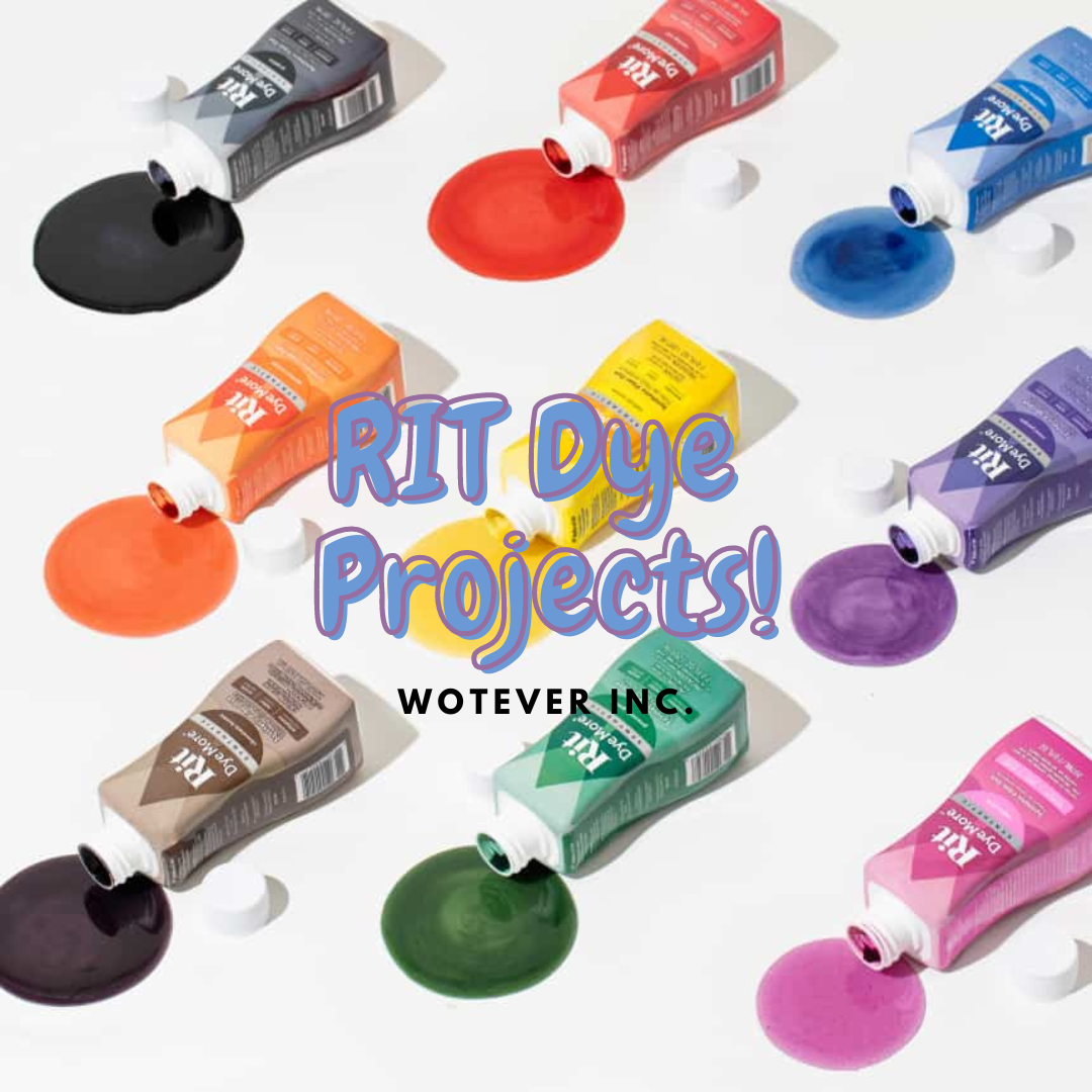 Amazing RIT Dye Projects! - wotever inc.