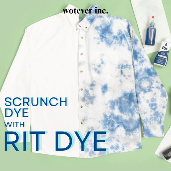 SCRUNCH DYE like a pro with RIT DYE! - wotever inc.